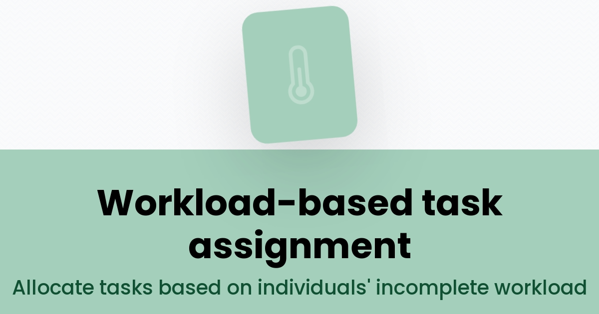 Workload Based Task Assignment